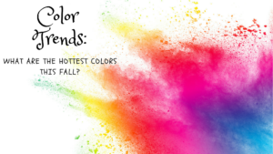 Color Trends: What Are the Hottest Colors This Fall?