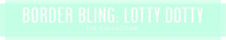 Border Bling: Lotty Dotty