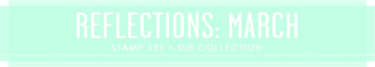 Reflections: March + Elegant Script + Elegant Edges: Flourish