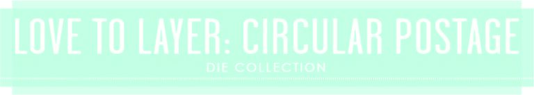 Going Places + Love to Layer: Circular Postage
